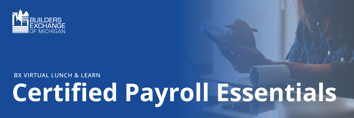 Certified Payroll Essentials for Members - Builders Exchange of Michigan